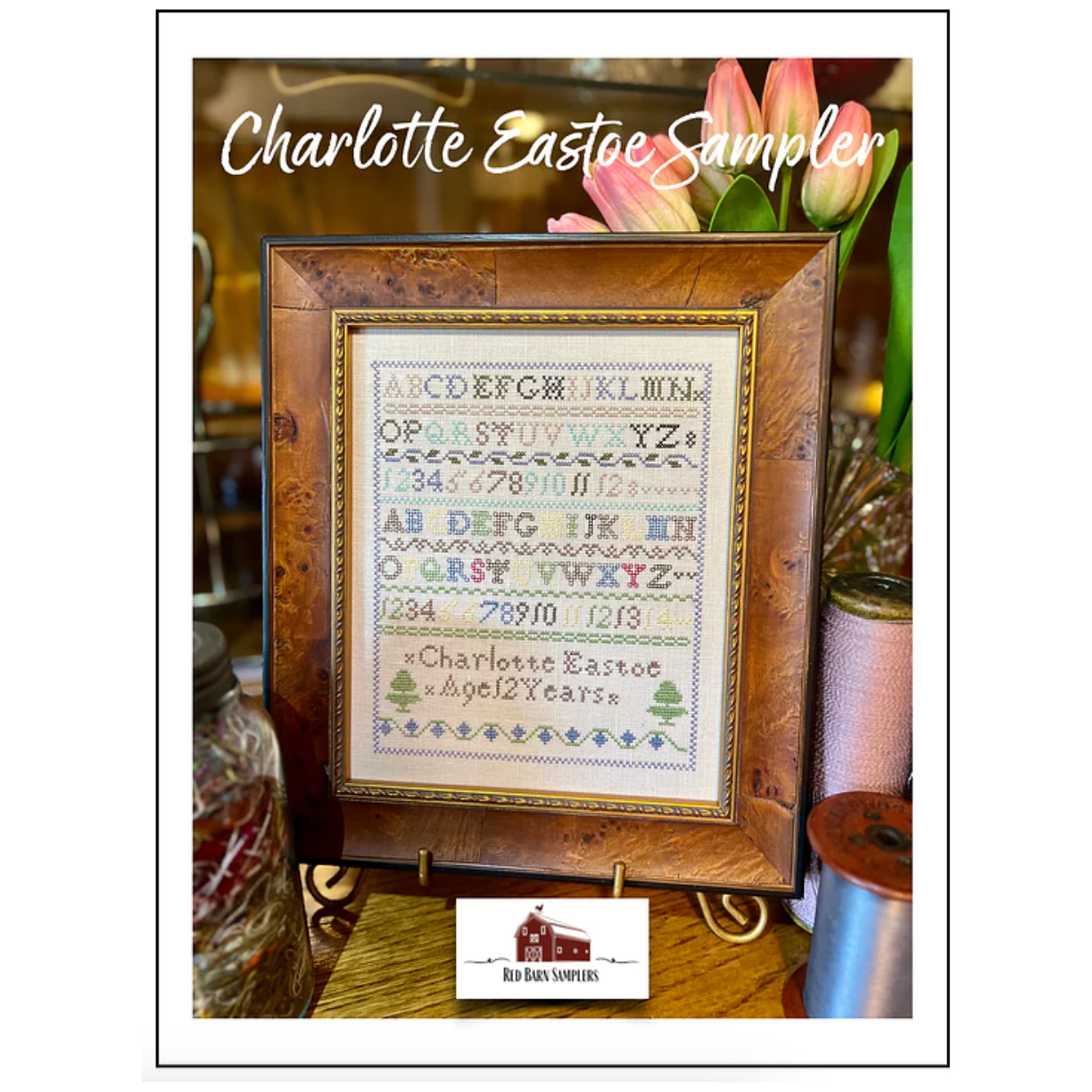 Red Barn Samplers ~ Charlotte Eastoe Reproduction Sampler Pattern ...