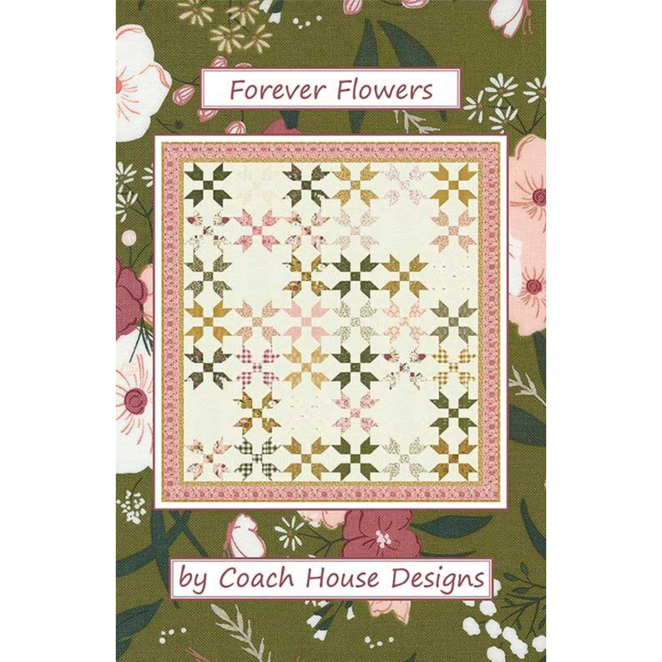 Coach House Designs ~ Forever Flowers Quilt Pattern – Hobby House ...