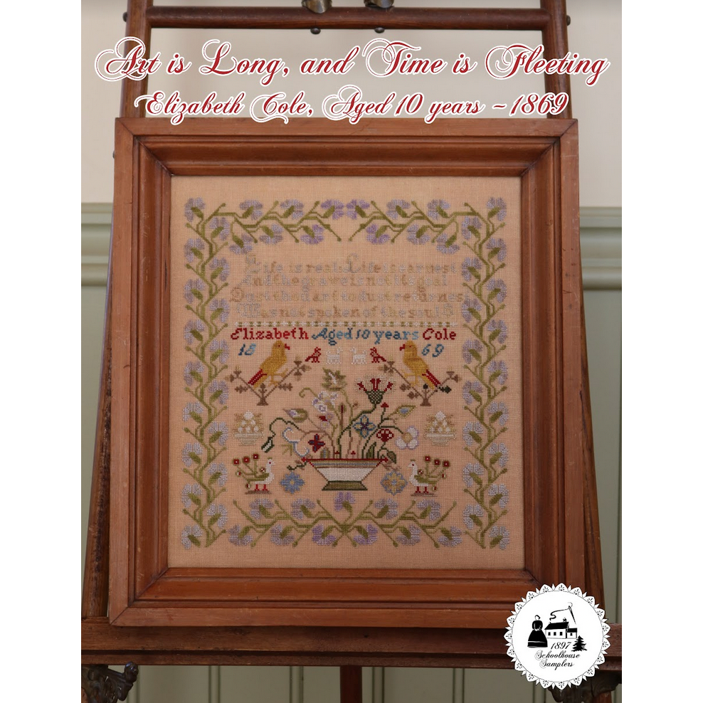 1897 Schoolhouse Samplers ~ Art is Long, and Time is Fleeting Elizabet ...